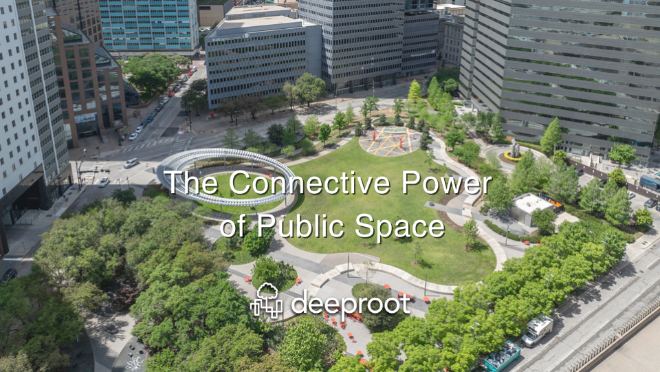 The Connective Power of Public Space | DeepRoot Blog